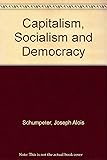 Capitalism, Socialism and Democracy: Amazon.co.uk: Joseph A. Schumpeter ...