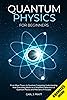 Quantum Physics for Beginners: From Wave Theory to Quantum Computing. Understanding How ...