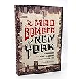 The Mad Bomber of New York: The Extraordinary True Story of the Manhunt ...
