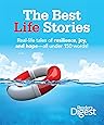 The Best Life Stories: 150 Real-life Tales of Resilience, Joy, and Hope ...