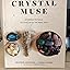 Crystal Muse: Everyday Rituals to Tune In to the Real You: Heather Askinosie, Timmi Jandro ...