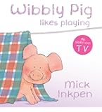 Wibbly Pig Likes Bananas: Mick Inkpen: 9780340997567: Amazon.com: Books