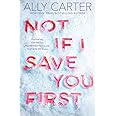 Amazon.com: Not If I Save You First: 9781338134155: Carter, Ally: Books