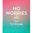 Amazon.com: No Worries (Guided Journal): Write. Act. Turn the Page ...