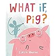 What If, Pig?: Hunter, Linzie, Hunter, Linzie: 9780062986092: Amazon ...