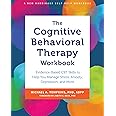 The Cognitive Behavioral Therapy Workbook: Evidence-Based CBT Skills to ...