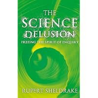 The Science Delusion: Rupert Sheldrake: 9781444727937: Amazon.com: Books