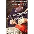 Uninformed Consent : The Hidden Dangers in Dental Care: Huggins, Hal A., Levy, Thomas E ...