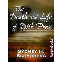 Amazon.com: The Death and Life of Dith Pran eBook : Schanberg, Sydney H ...