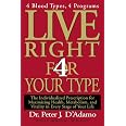 Live Right 4 Your Type: 4 Blood Types, 4 Programs - The Individualized ...