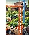 Amish Gardening All Year Long: How to Thrive, Strive, and Survive Using Amish Secrets (The ...