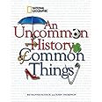 Uncommon History of Common Things, An: Patrick, Bethanne: 9781426204203 ...