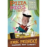 Pizza, Pigs, and Poetry: How to Write a Poem: Prelutsky, Jack ...