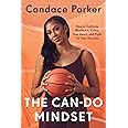 The Can-Do Mindset: How to Cultivate Resilience, Follow Your Heart, and ...