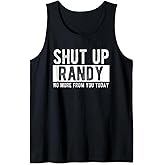 Amazon.com: Shut Up Randy No More From You Today Funny Randy Name T ...