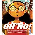 Oh No!: Or How My Science Project Destroyed the World: Barnett, Mac ...