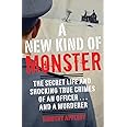 A New Kind of Monster: The Secret Life and Shocking True Crimes of an ...
