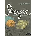 Stronger - Bible Study Book: Finding Hope in Fragile Places: Thomas ...