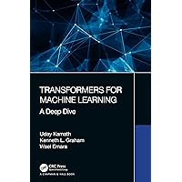 Transformers for Machine Learning: A Deep Dive (Chapman & Hall/CRC ...