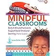 Mindful Classrooms(TM): Daily 5-Minute Practices to Support Social ...