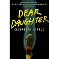 Dear Daughter: A Novel: Little, Elizabeth: 9780670016389: Amazon.com: Books