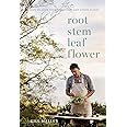 Root, Stem, Leaf, Flower: How to Cook with Vegetables and Other Plants ...