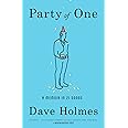 Party of One: A Memoir in 21 Songs: Holmes, Dave: 9780804187992: Amazon ...