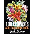 Amazon.com: 100 Flowers: An Adult Coloring Book with Bouquets, Wreaths ...