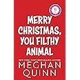 Merry Christmas, You Filthy Animal (Standard Edition): Quinn, Meghan ...