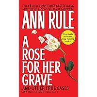 Amazon.com: A Rose For Her Grave & Other True Cases (1) (Ann Rule's Crime Files): 9780671793531 ...