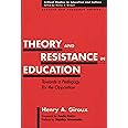 Theory and Resistance in Education: Towards a Pedagogy for the ...