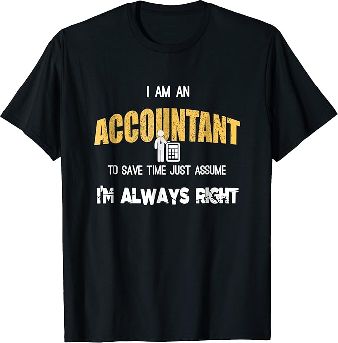 Men's Accountant Is Always Right - Funny Accounting Gifts T Shirt 3XL ...
