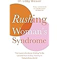 Rushing Woman's Syndrome: The Impact of a Never-Ending To-Do List and ...