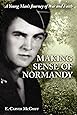 Amazon.com: Making Sense of Normandy: A Young Man's Journey of Faith ...