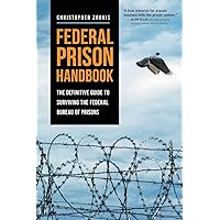 Federal Prison Handbook: The Definitive Guide to Surviving the Federal ...