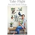 Amazon.com: Take Flight: Fun With Textile Collage: 9780578799360 ...
