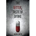 The Bitter Taste of Dying: Smith, Jason: 9780996402002: Amazon.com: Books