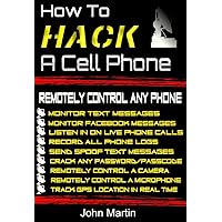 Amazon.com: How To Hack A Cell Phone: Remotely Control Any Cell Phone ...