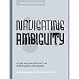 Navigating Ambiguity: Creating Opportunity in a World of Unknowns ...