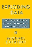 Exploding Data: Reclaiming Our Cyber Security in the Digital Age ...