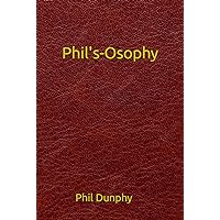 Amazon.com: Phil's-Osophy: 9798369916575: Dunphy, Phill: Books