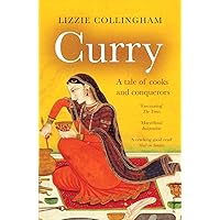 Curry: A Tale of Cooks and Conquerors: Collingham, Lizzie ...