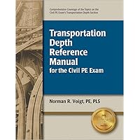 Transportation Depth Reference Manual for the Civil PE Exam: Voigt PE PLS, Norman R ...