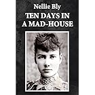 Amazon.com: Ten Days in a Mad-House eBook : Bly, Nellie: Kindle Store