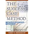 The Success Case Method: Find Out Quickly What's Working and What's Not ...