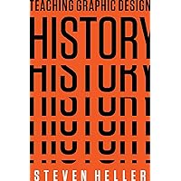 Amazon.com: Teaching Graphic Design History: 9781621536840: Heller ...