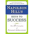 Napoleon Hill's Keys to Success: The 17 Principles of Personal ...