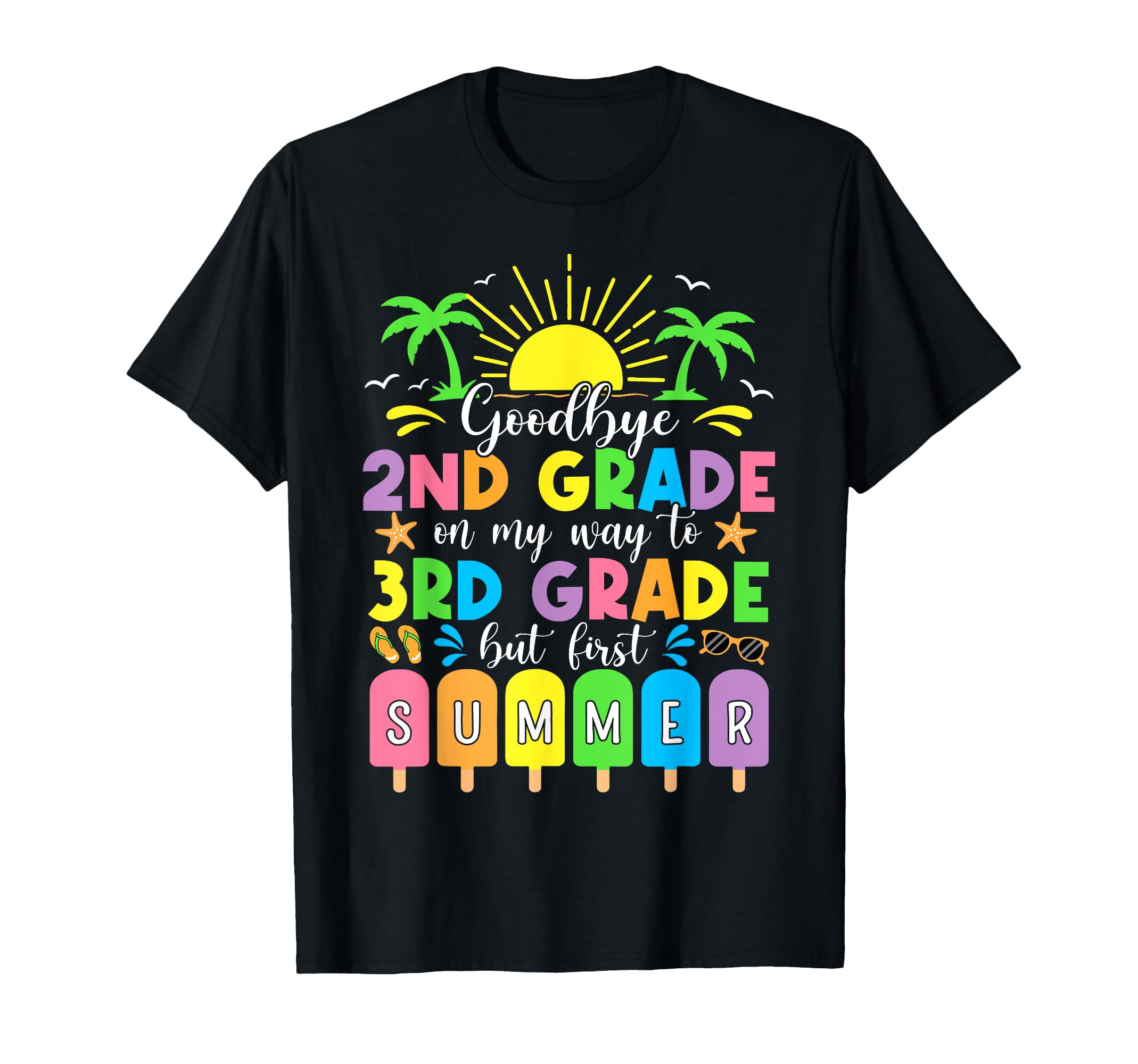 GoodBye 2nd Grade On My Way To 3rd Grade But First Summer T-Shirt M for ...