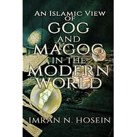 An Islamic View of Gog and Magog in the Modern World: Gog and Magog in ...