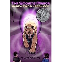 The Smoking Mirror (Garza Twins): Bowles PhD, David: 9781925148640 ...